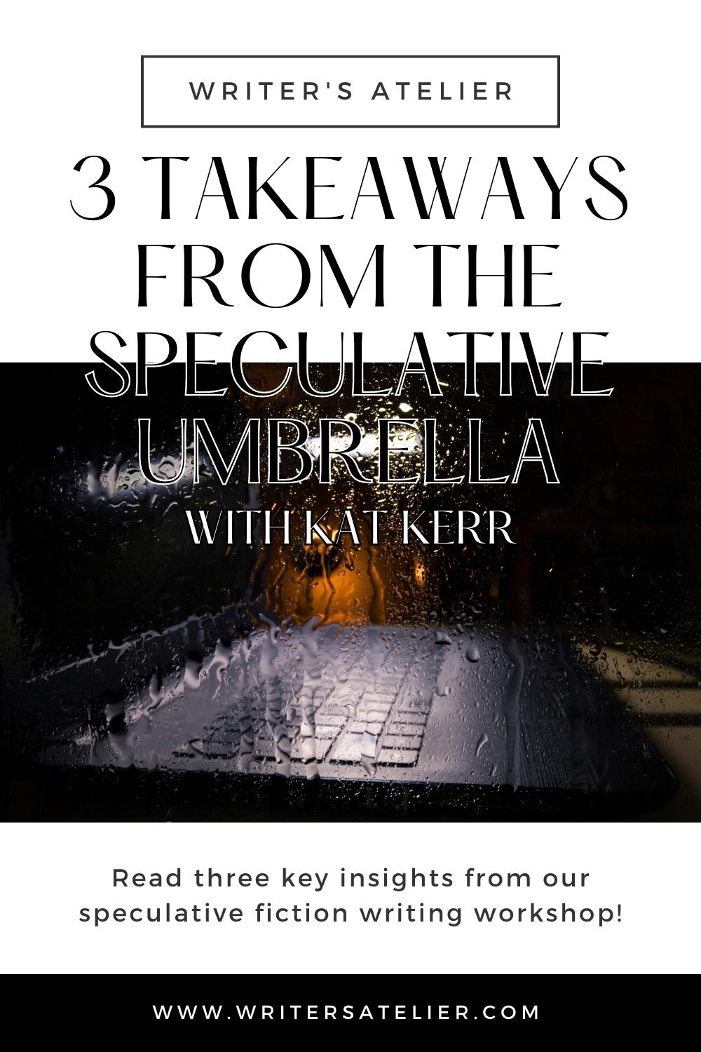 3 Takeaways from Writing Under the Speculative Umbrella with Kat Kerr