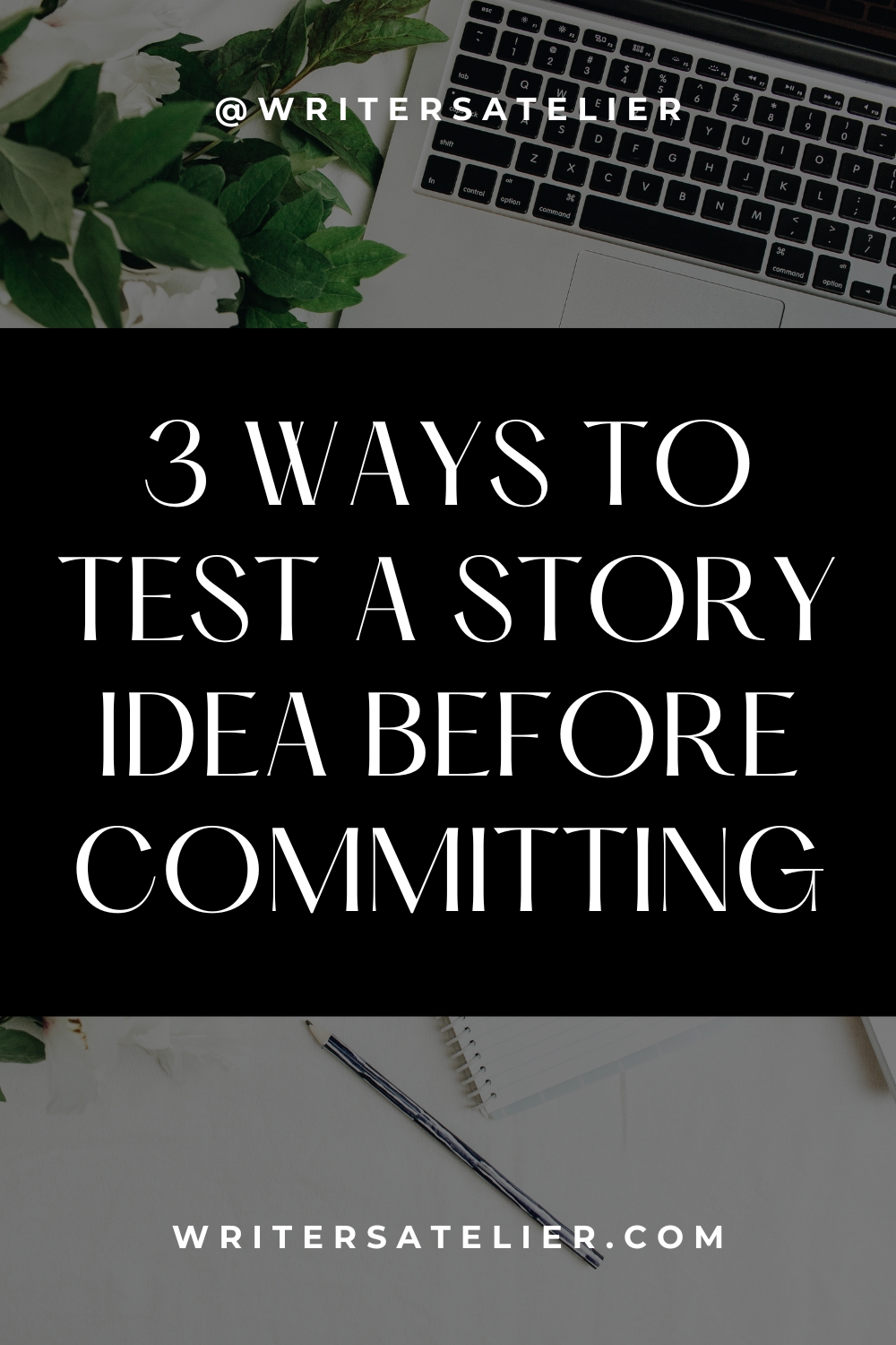 3 Ways to Test a Story Idea Before Committing